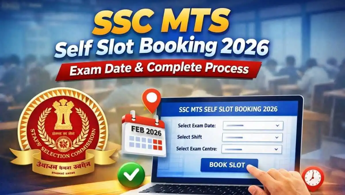 SSC MTS Self Slot Booking 2026: Exam Date, Booking Link & Complete ...